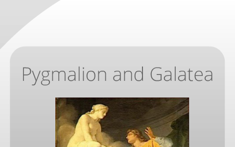 Pygmalion and Galatea by Tales of Lovers on Prezi