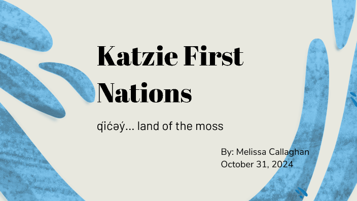 Katzie First Nations by Melissa Callaghan on Prezi