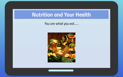 Nutrition and Your Health by Freda Cook on Prezi