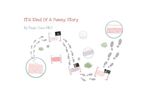 It's Kind of a Funny Story by Paige Olson on Prezi