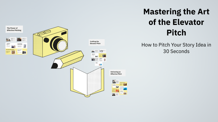 Mastering the Art of the Elevator Pitch by Rajvee Subramanian on Prezi