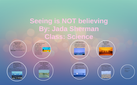 Seeing is NOT believing by Jada Sherman on Prezi