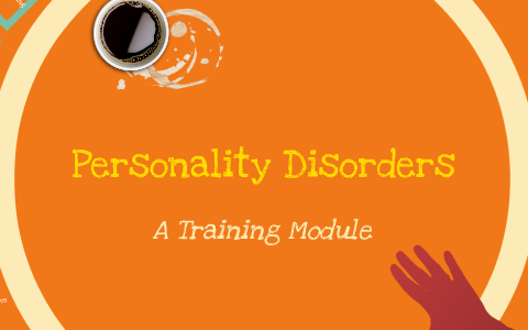 A Training Module for Personality Disorders by Kacey L. on Prezi