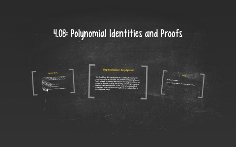 4.08: Polynomial Identities and Proofs by Yaissa Fernandez on Prezi