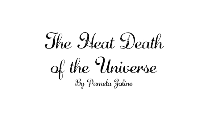 In Heat Death Of The Universe, Pamela Zoline makes a very in by Kaiya ...