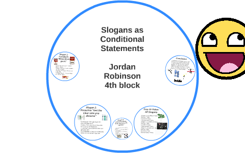 Slogans as Conditional Statements by jordan robinson on Prezi