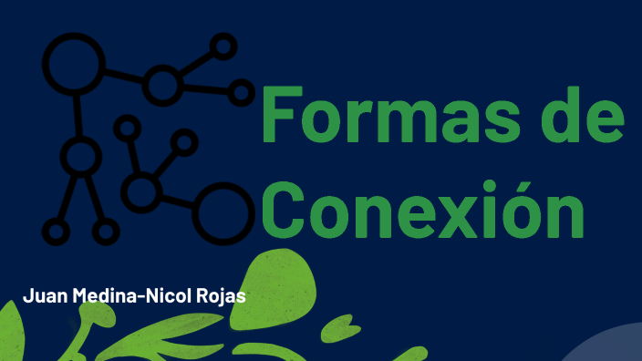 Forms of Connection by El Juanchito on Prezi