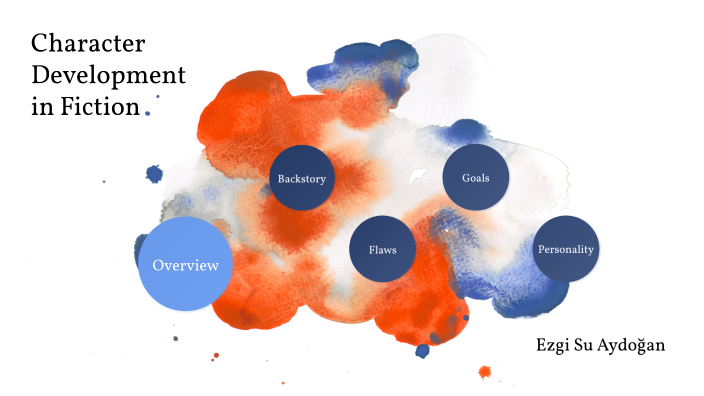 Character Development in Fiction by Ezgi Su Aydoğan on Prezi