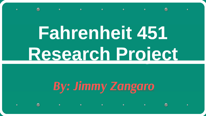 Fahrenheit 451 Research Project by Jimmy Zangaro on Prezi