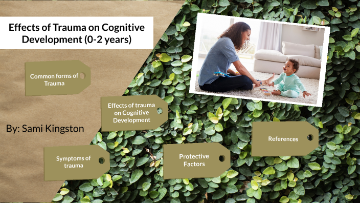 cognitive development 0-2 years and trauma by Sami Kingston on Prezi