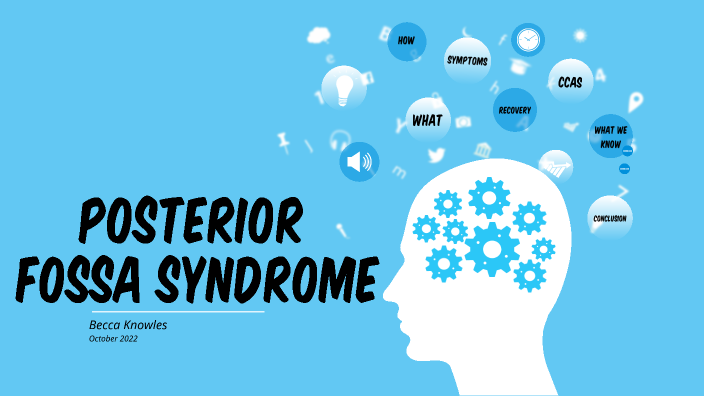 Posterior Fossa Syndrome by Rebecca Knowles on Prezi