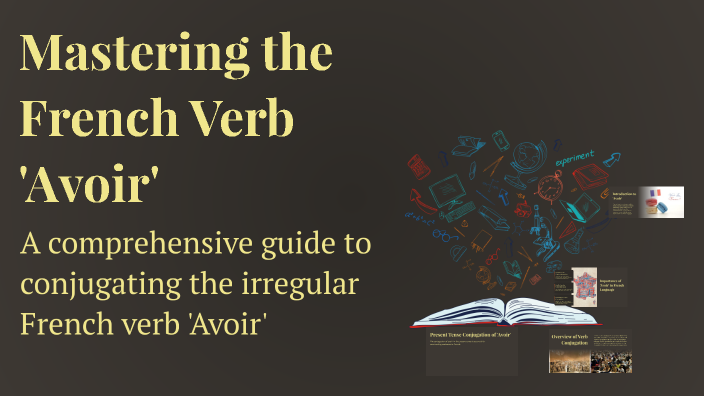 Mastering the French Verb 'Avoir' by Jason Sager on Prezi