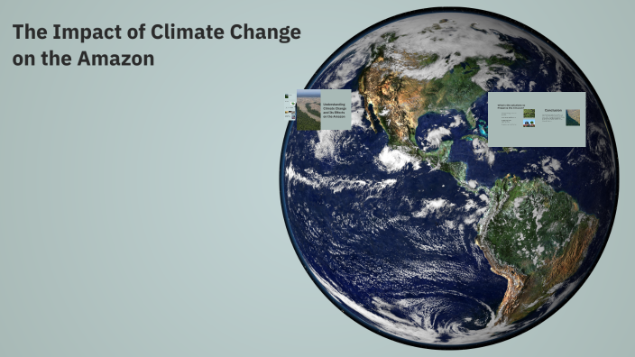 The Impact of Climate Change on the Amazon by Malak Tlemcani on Prezi