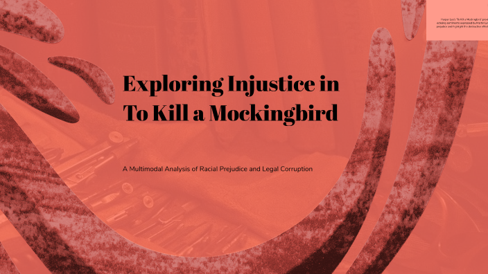 Exploring Injustice in To Kill a Mockingbird by Leonardo Demasi on Prezi
