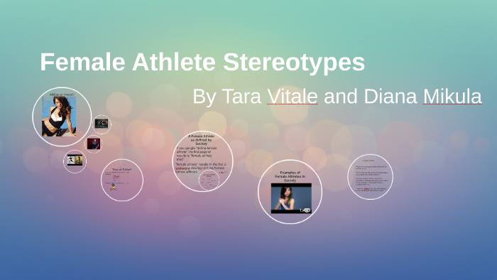 Female Athlete Stereotypes by Tara Vitale on Prezi