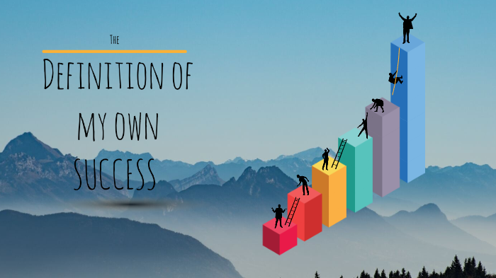My Definition of Success by CYNTHIA DOWNING on Prezi