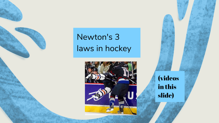 hockey 3 laws of newtons physics by Nate Mitchell on Prezi