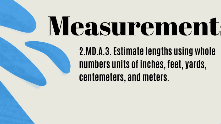 Measure and estimate lengths in standard units by Sydney Shanklin on Prezi