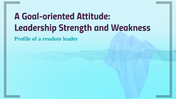 Leadership Strength and Weakness: by Rebecca Sperry
