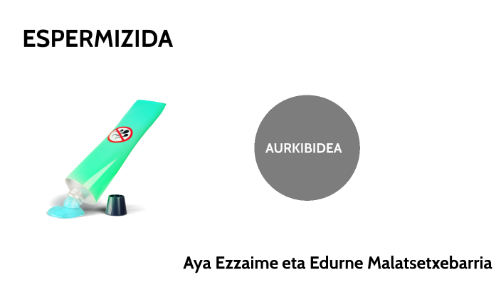 Espermizida by Edurne Malatsetxebarria Bollar on Prezi