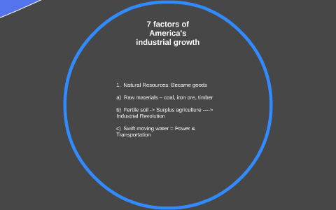 7 factors of America's Industrial Growth by nitra jordan on Prezi