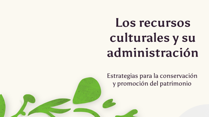 Los recursos culturales y su administración by Eliana Florian on Prezi