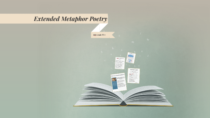 Extended Metaphor Poetry by Jessica Lochte on Prezi