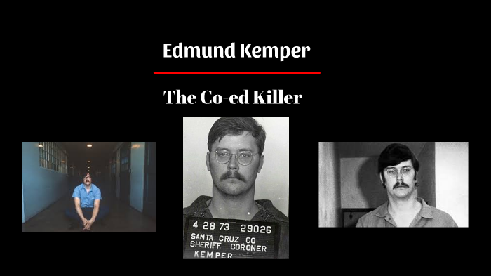 Edmund Kemper - informative speech by Kennedy Erickson on Prezi