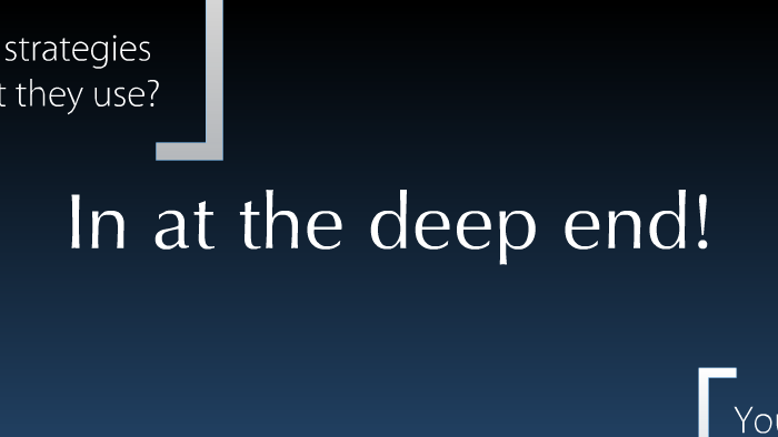In at the deep end! by Simon Robilliard on Prezi