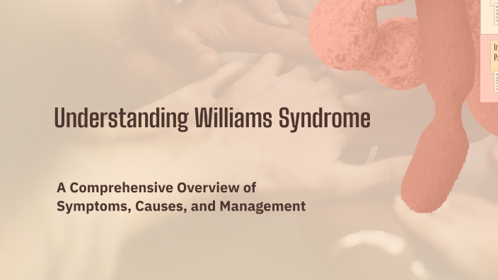 Understanding Williams Syndrome by Lindsey Gillenwater on Prezi