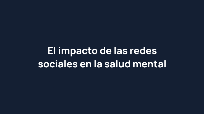 El impacto de las redes sociales en la salud mental by Fabricio ...