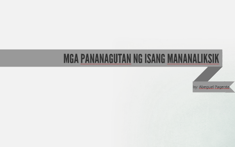 MGA PANANAGUTAN NG ISANG MANANALIKSIK by abeguel pagente on Prezi