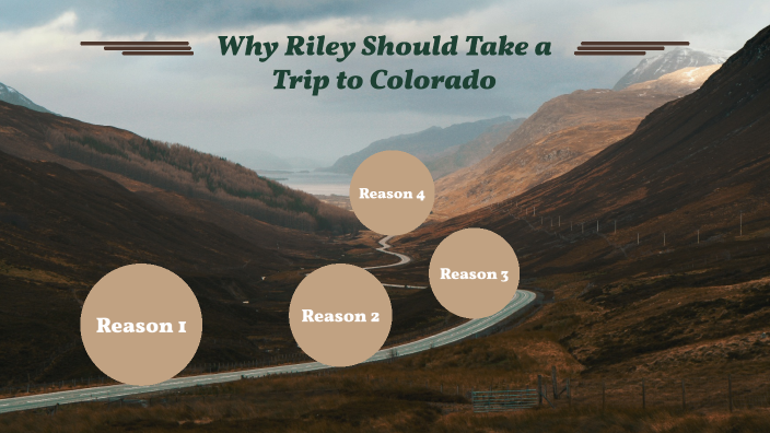 Why Riley Should Go To Colorado by Georgine Irving on Prezi
