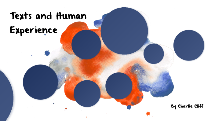 Texts and Human Experience by Charlie Cliff on Prezi