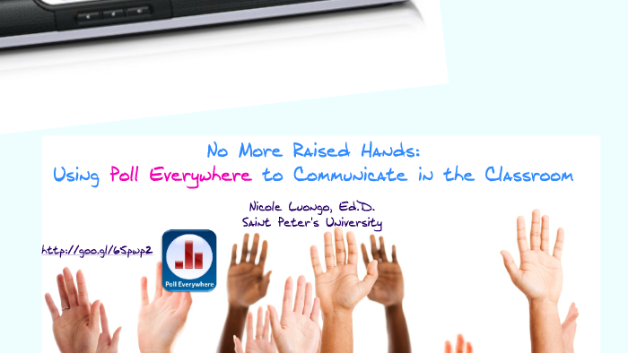 No More Raised Hands: Using Poll Everywhere in the K-12 Classroom by Dr. L.