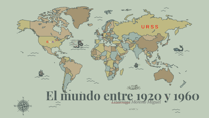 El mundo entre 1920 y 1960 by Miguel Lizarraga Moreno on Prezi