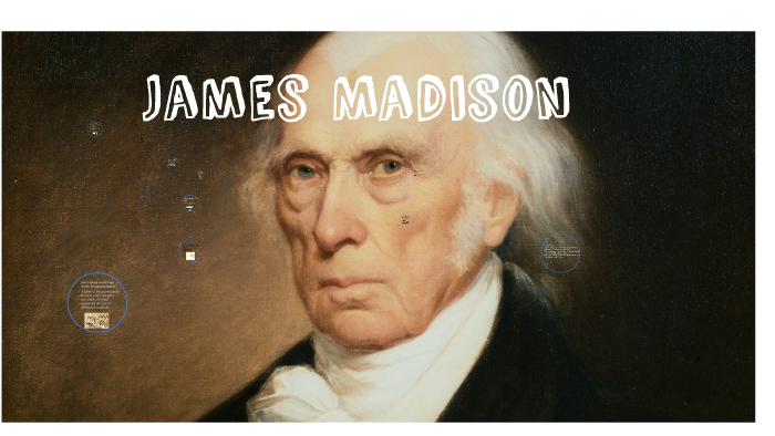 Early President Research Project- James Madison by corey jurasek on Prezi