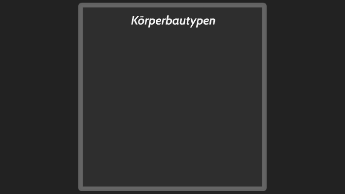 Körperbautypen by Stephan Hofmann on Prezi