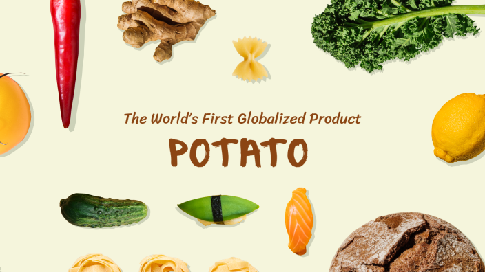The World’s First Globalized Product: The Potato by Vũ Tuyết Minh Vũ ...