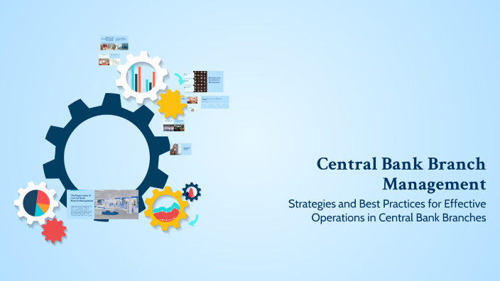 Central Bank Branch Management by cheng ly on Prezi