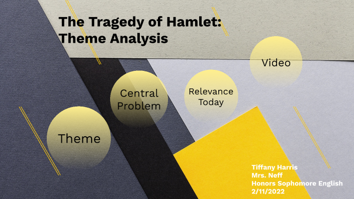 The Tragedy of Hamlet: Theme Analysis by Tiffany Harris on Prezi