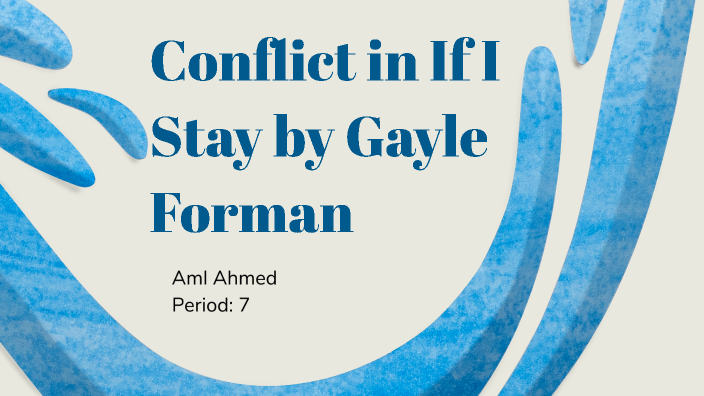 Aml Ahmed - If I Stay Conflict by Aml Ahmed on Prezi
