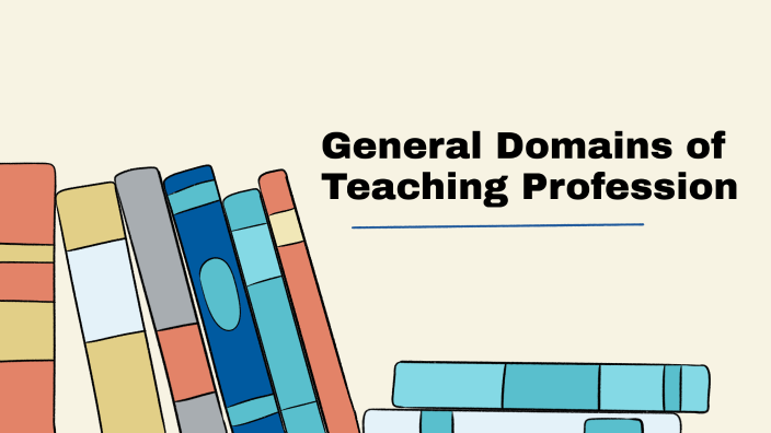 General Domains of Teaching Profession by janelle ramirez on Prezi