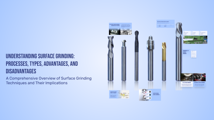 Understanding Surface Grinding: Processes, Types, Advantages, and ...