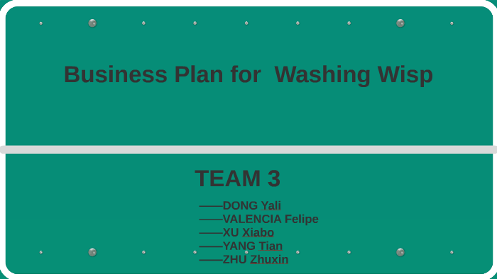 Business Plan for Washing Wisp - Team 3 by xiaoxi lian on Prezi