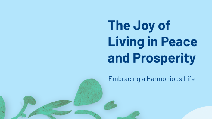 The Joy of Living in Peace and Prosperity by Stacia A on Prezi