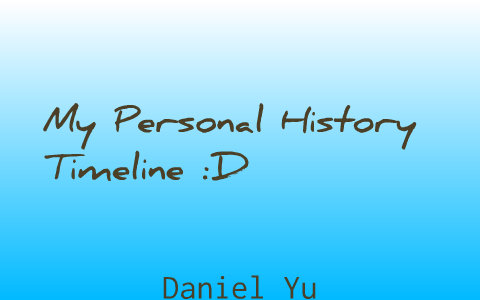 My Personal History Timeline by Dan Yu on Prezi