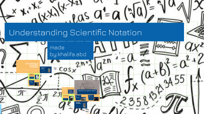 Understanding Scientific Notation by khalifa Abdulla on Prezi