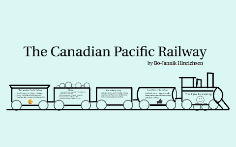 The Canadian Pacific Railway by Bo-Jannik Hinrichsen on Prezi