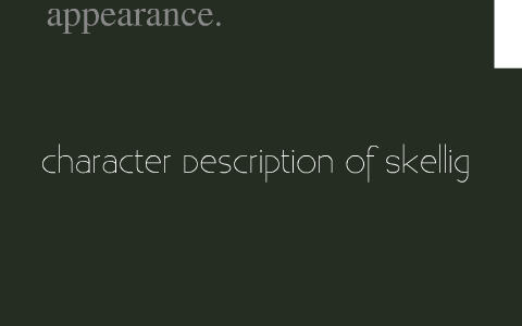 The Character of Skellig by Shalini Sinnetamby on Prezi